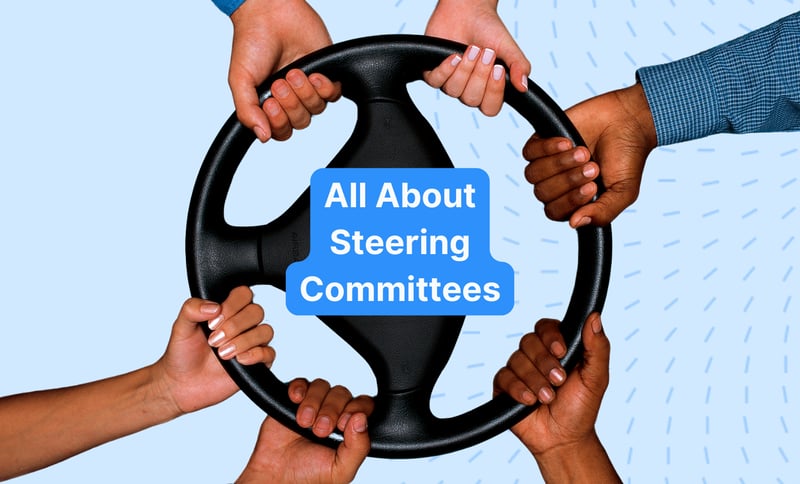 A Steering Committee Guide: Roles, Members, and Benefits